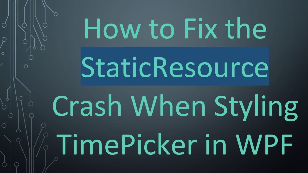 How To Fix The Staticresource Crash When Styling Timepicker In Wpf 4839