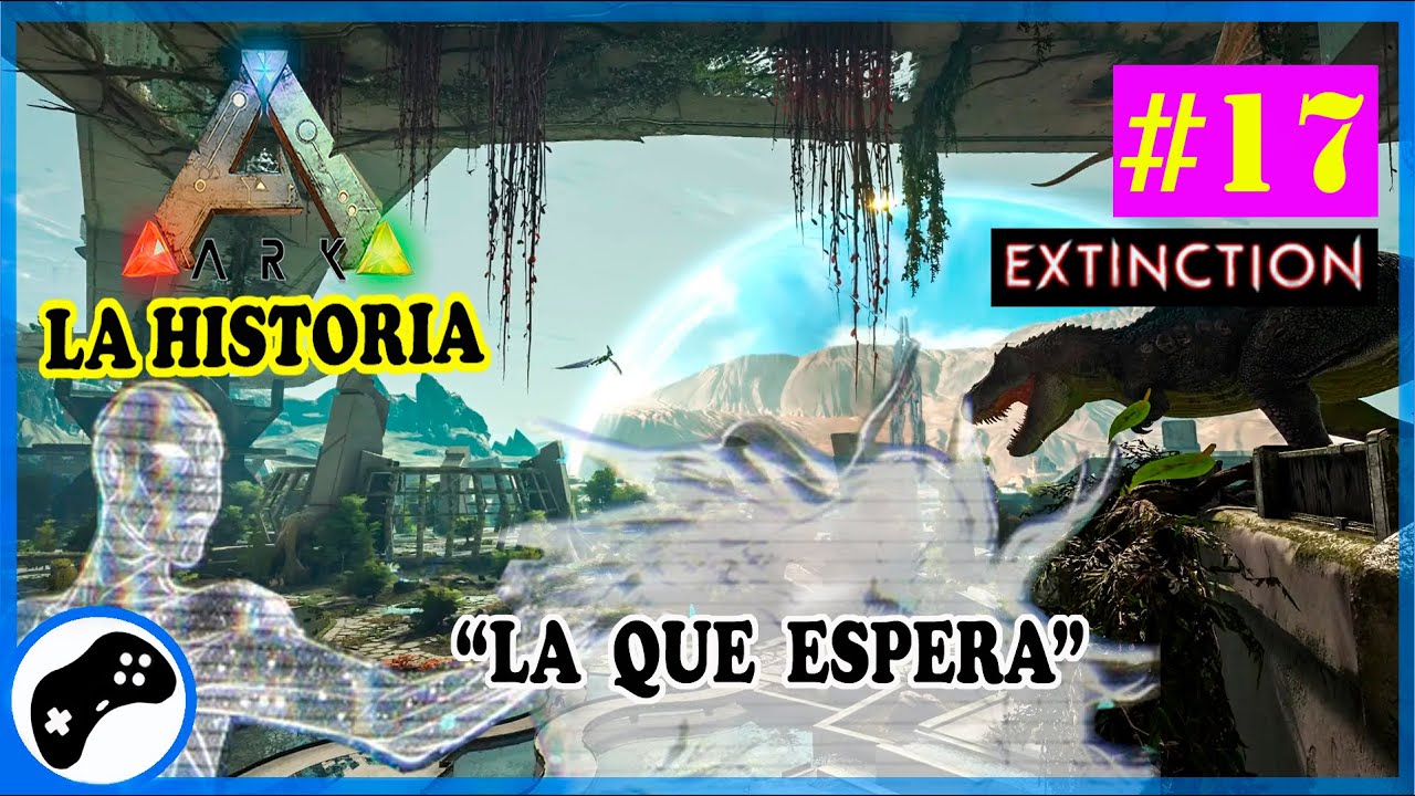 La HISTORIA de ARK 📖 Capitulo. #17 "La que ESPERA" - YouTube
