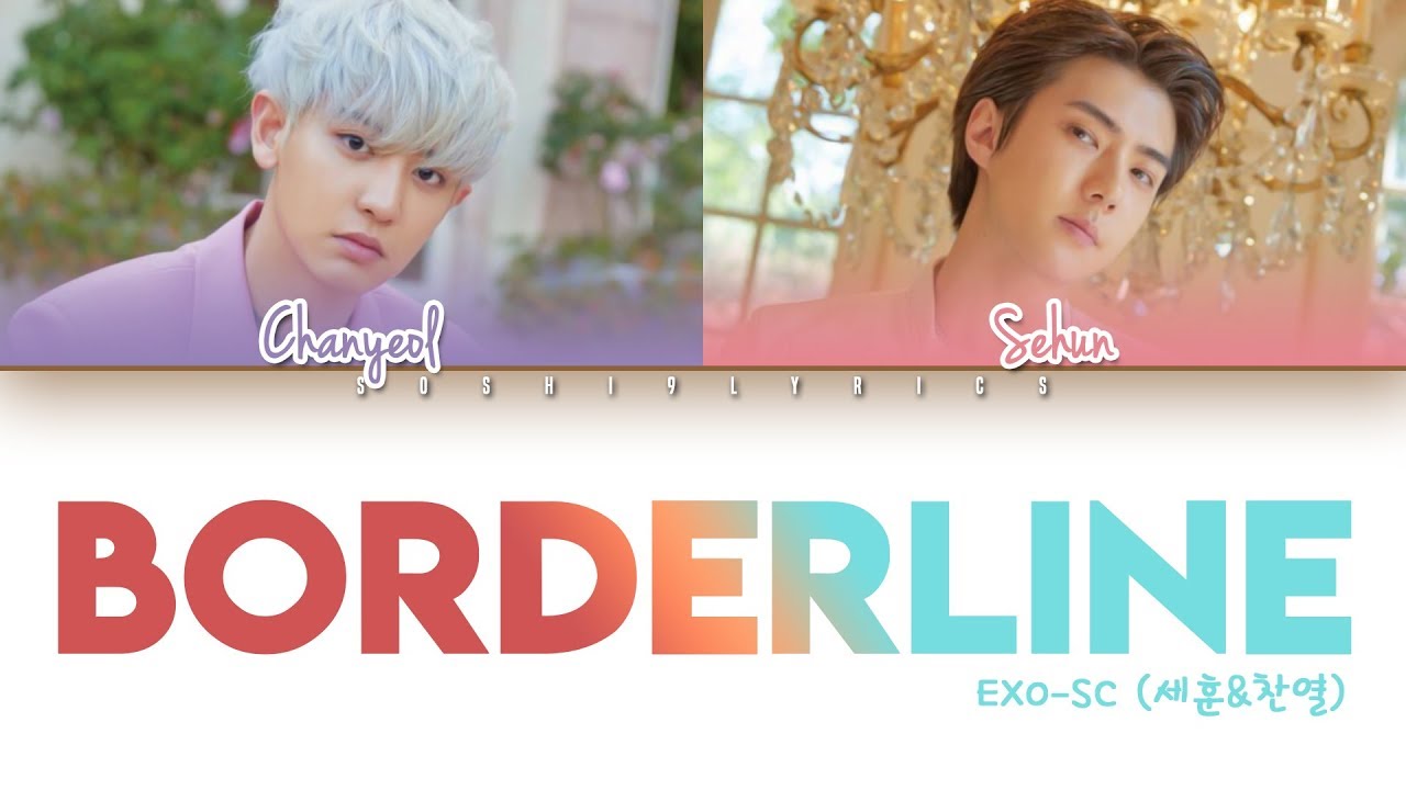 EXO-SC (세훈&찬열) - Borderline (선) Lyrics [Color Coded/HAN/ROM/ENG] - YouTube