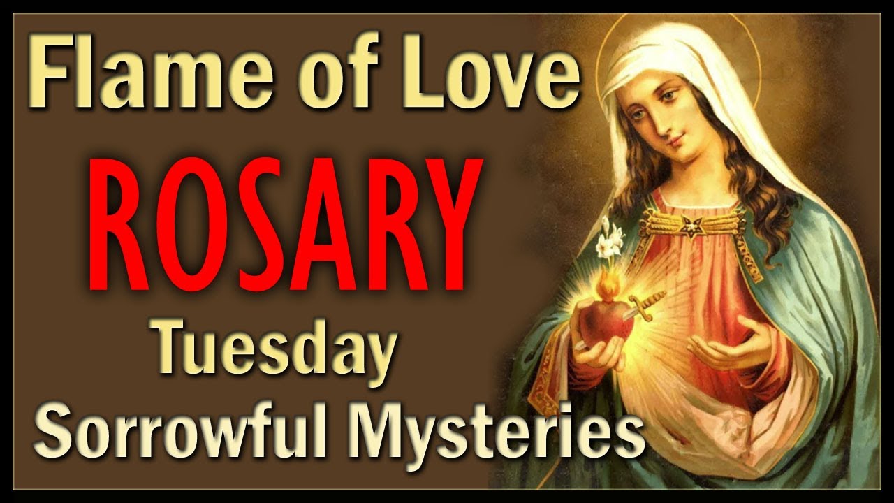 Flame of Love Tuesday Rosary, Sorrowful Mysteries for Tuesday & Friday ...