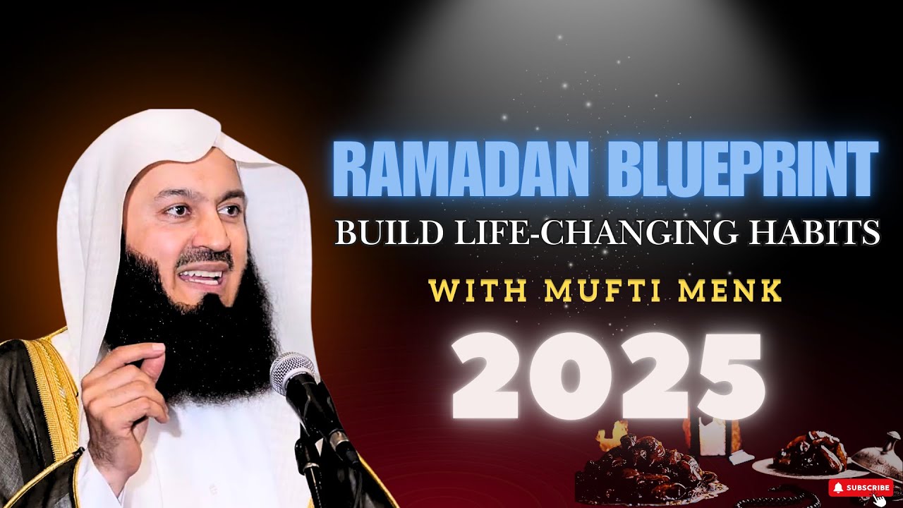 Ramadan Blueprint: Build Life-Changing Habits with Mufti Menk | Islamic ...
