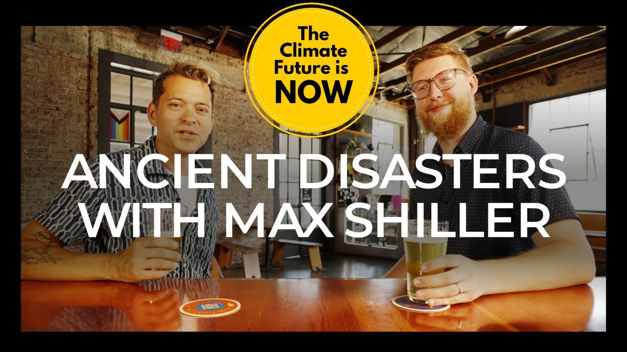 Ancient Disasters with Max Shiller | The Climate Future Is Now | Ep 3 - YouTube