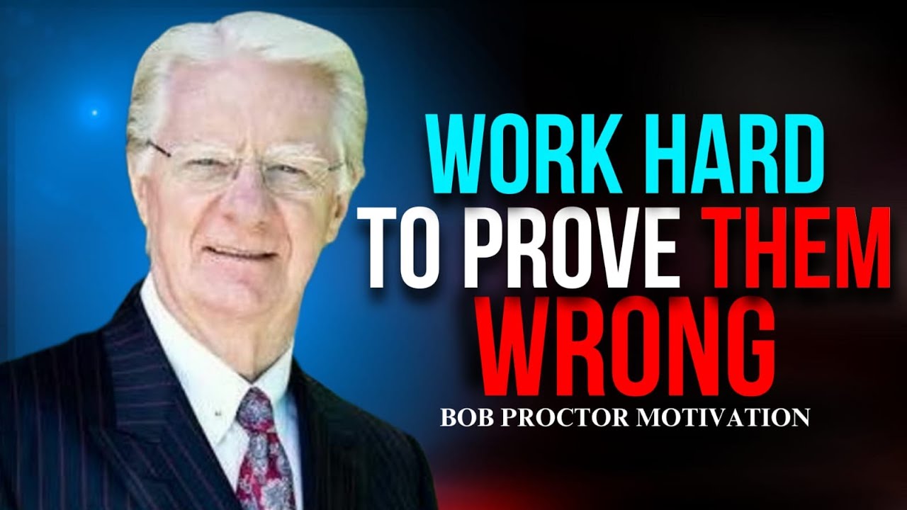 "WORK HARD TO PROVE THEM WRONG! 💪🔥 Bob Proctor Motivation for Success 🚀 ...