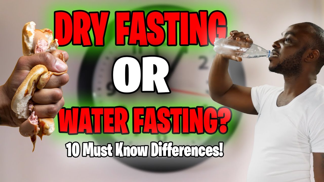 Dry Fasting vs. Water Fasting: Top 10 Key Differences for Weight Loss Goals - YouTube