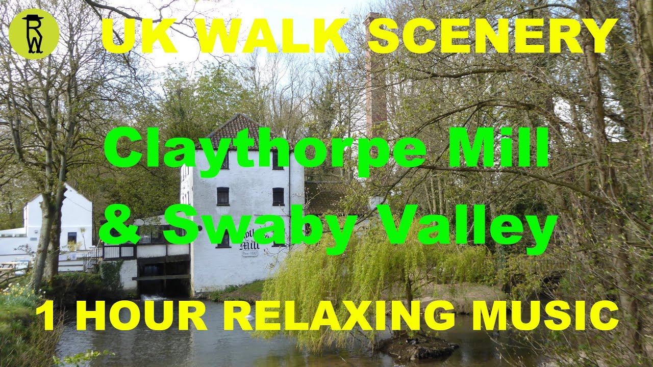 Claythorpe Mill & Swaby Valley Walk Scenery, 1 Hour Relaxing Music ...