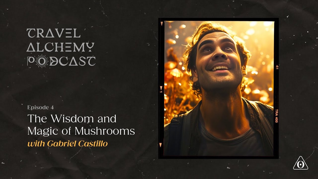 Gabriel Castillo: The Wisdom and Magic of Mushrooms | Omtrips Podcast ...