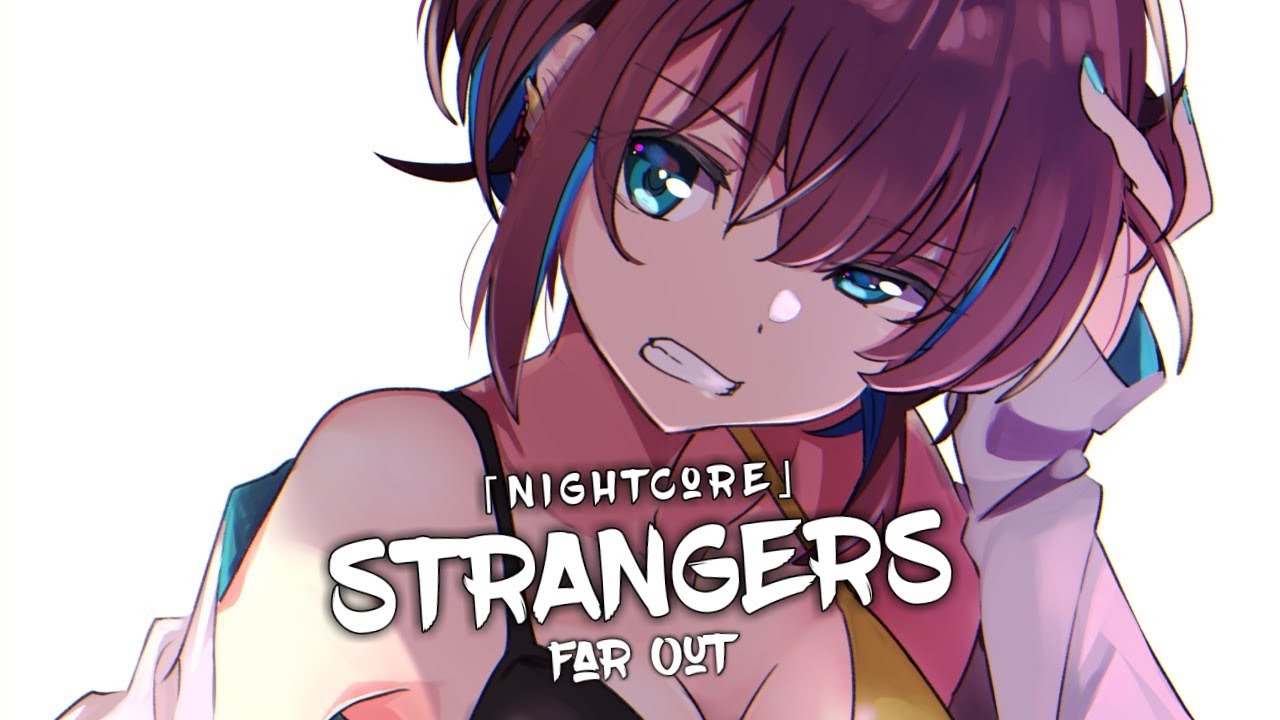 Nightcore - Strangers (Far Out) - (Lyrics) - YouTube