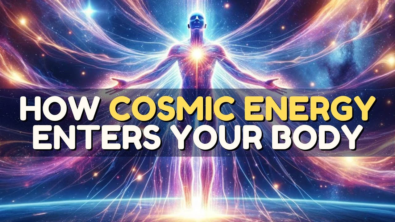 HOW COSMIC ENERGY ENTERS YOUR BODY - YouTube