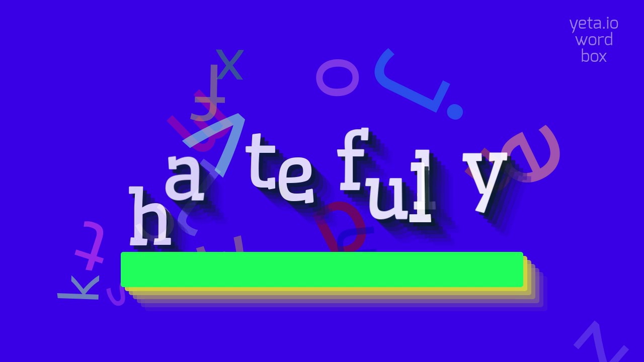 How to say "hatefully"! (High Quality Voices) - YouTube