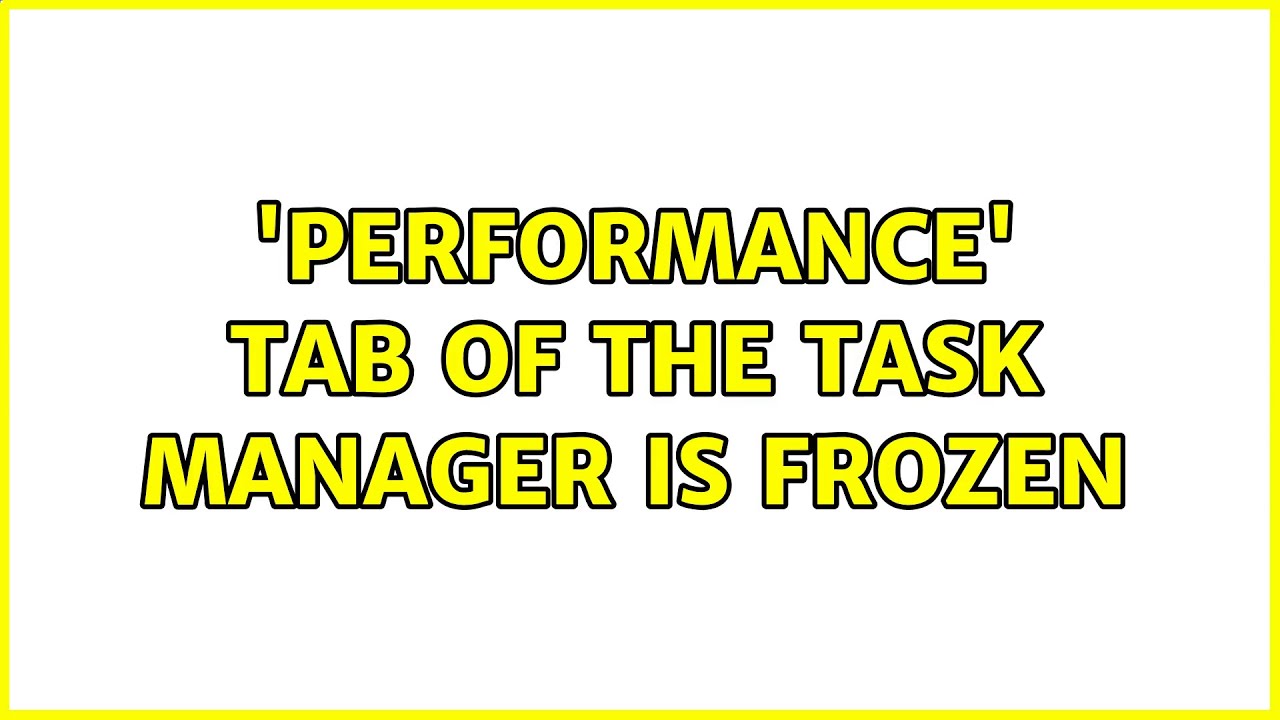 'Performance' tab of the task manager is frozen (2 Solutions!!) - YouTube
