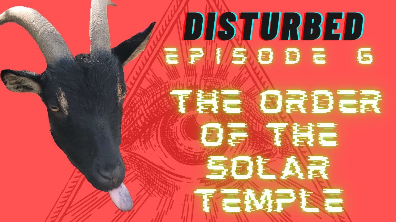 Disturbed EP. 6 - The Order Of The Solar Temple --------WARNING ...