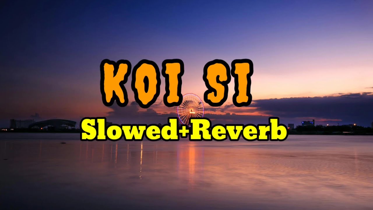 KOI SI New Slowed+Reverb Lofi Song | #akedits #lofi - YouTube