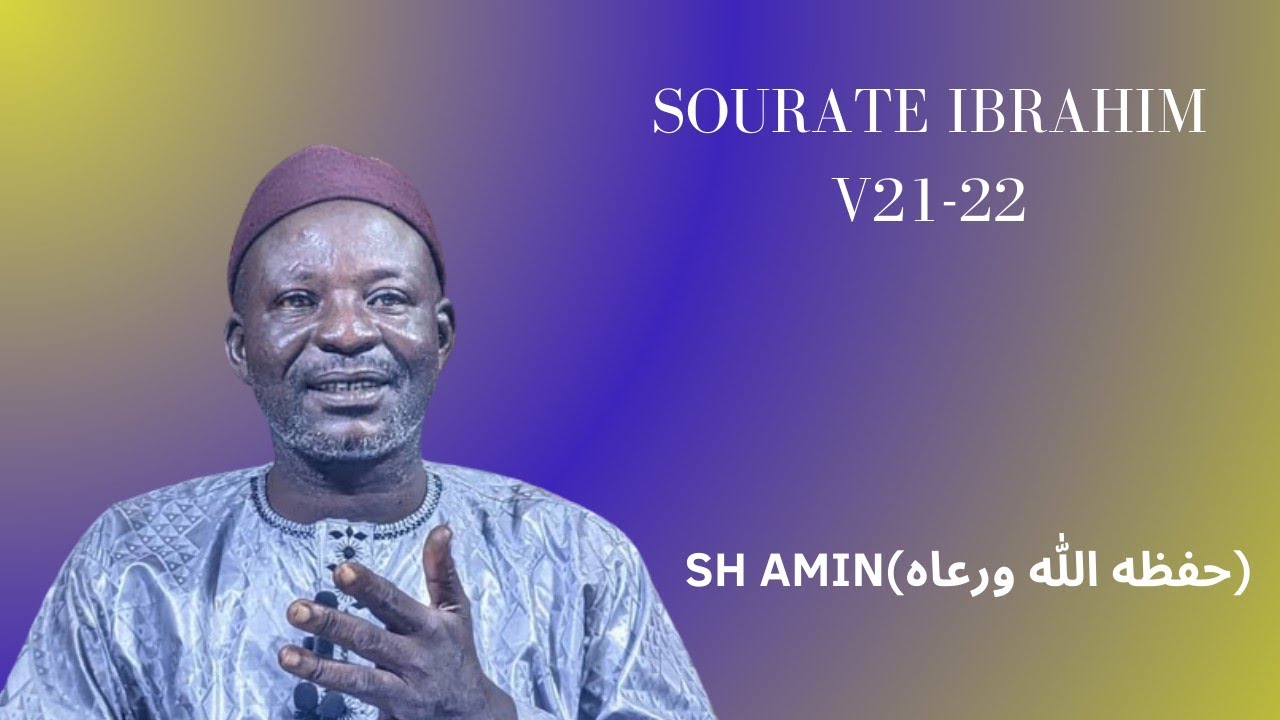 TAFSIR SOURATE IBRAHIM V21-22 PAR CH MOHAMED AMIN(حفظه الله ورعاه ...