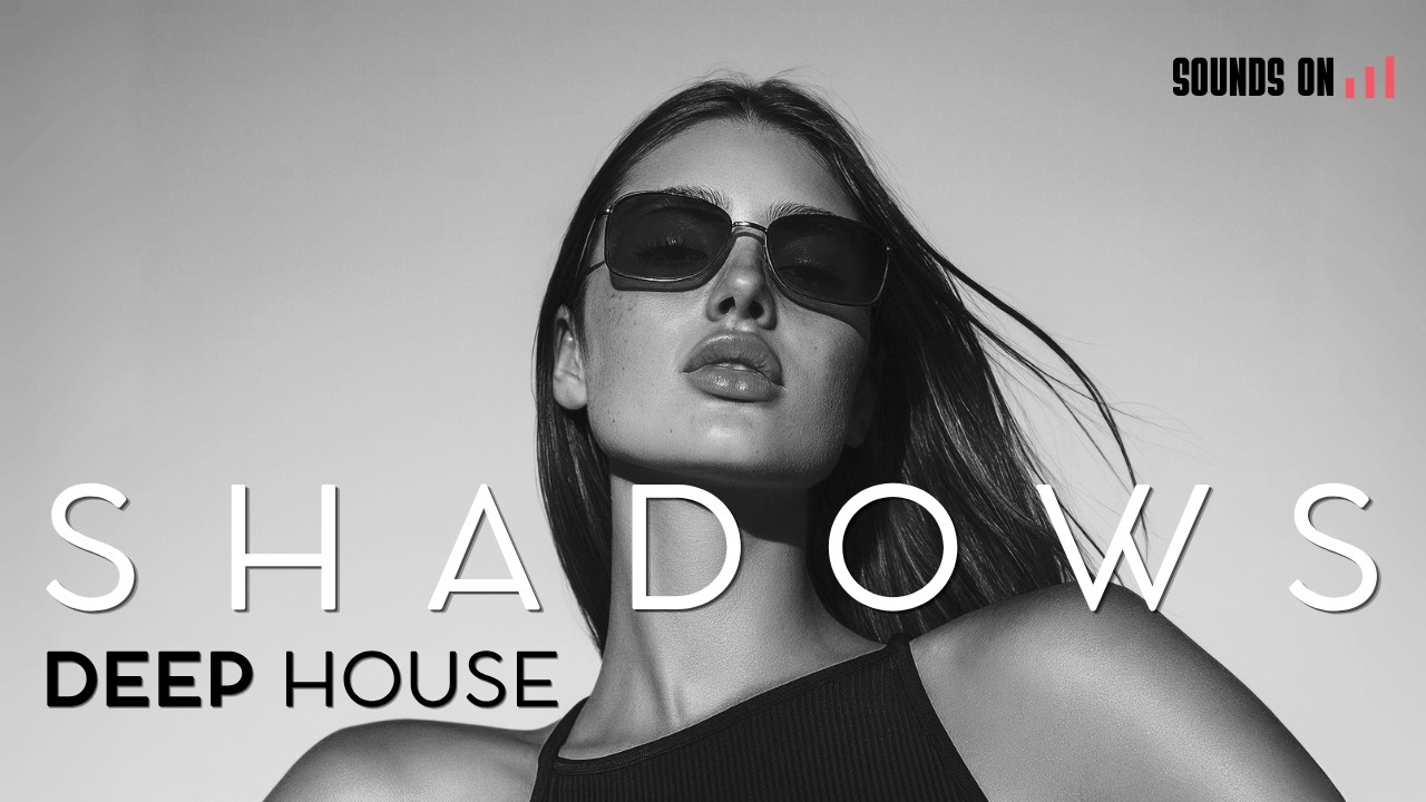 Deep House Music | Sounds On - Shadows [2025] 🔥 - YouTube