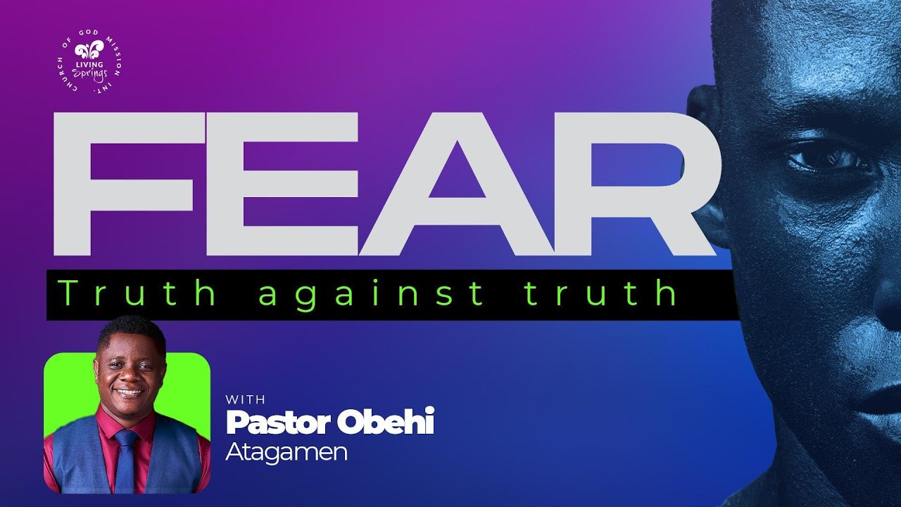 Fear: Truth against truth (Full Sermon) | Pst Obehi Atagamen - YouTube