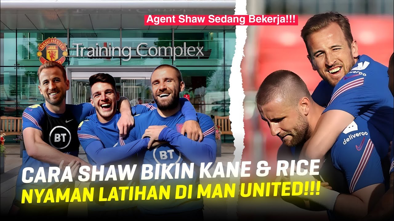 "SUDAH TIBA DI LATIHAN MAN UNITED" Begini Cara Shaw Goda Harry Kane & Declan Rice Gabung Man ...
