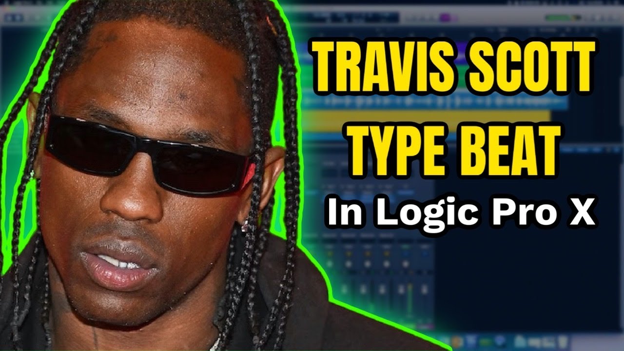How to make a Beat For Travis Scott Logic Pro X - YouTube
