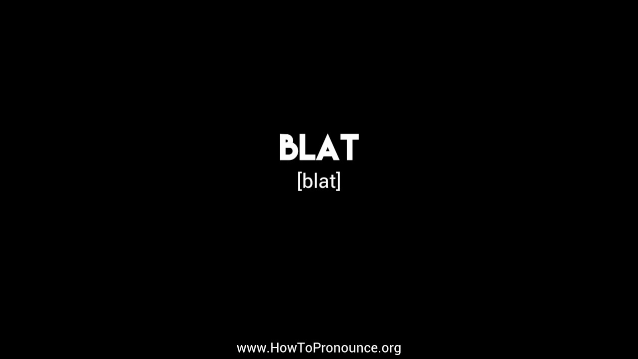 How to Pronounce "blat" - YouTube