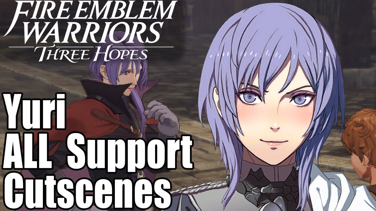 Fire Emblem Warriors Three Hopes - ALL Yuri Supports Cutscenes - YouTube
