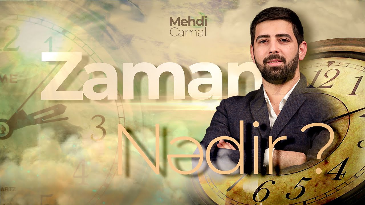 Mehdi Camal | Zaman nədir? - YouTube