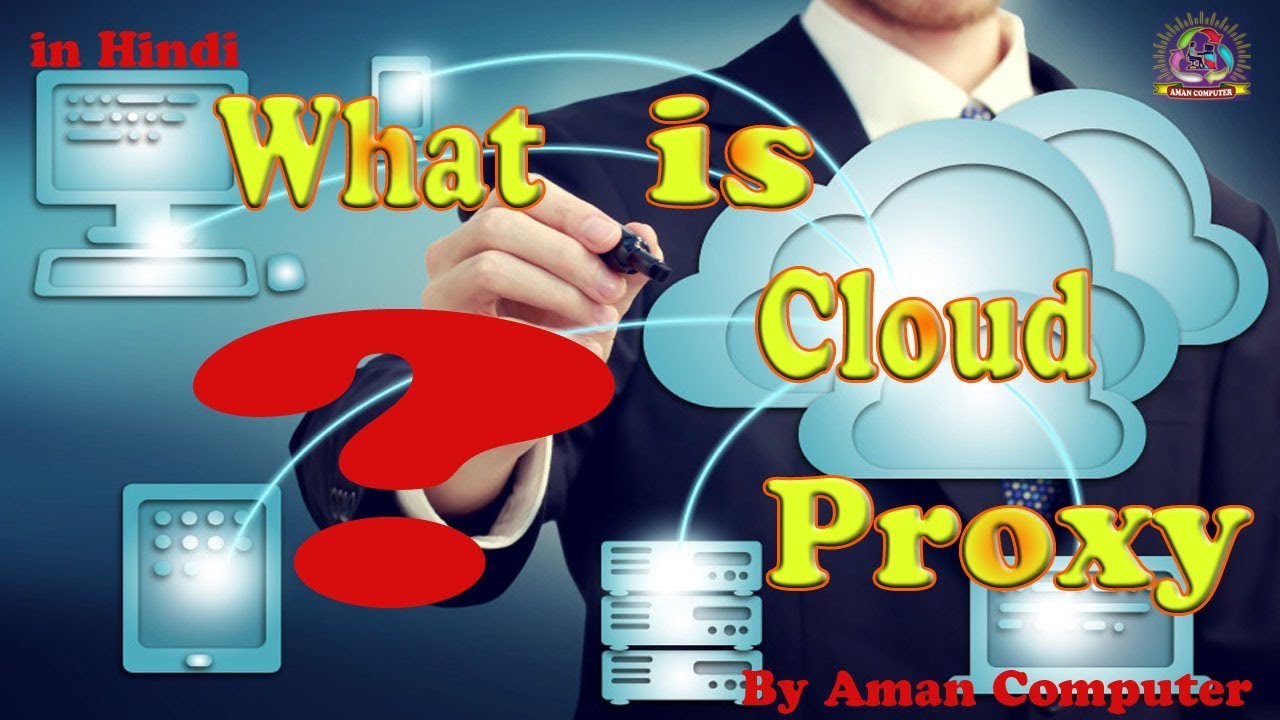 What is Cloud Proxy || Benefits of Cloud proxy || by aman computer ...
