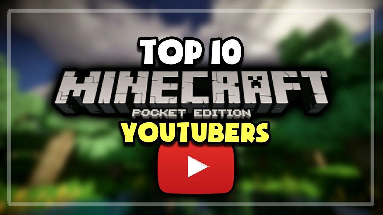 Top 10 Minecraft Pocket Edition YouTuber's!! - YouTube