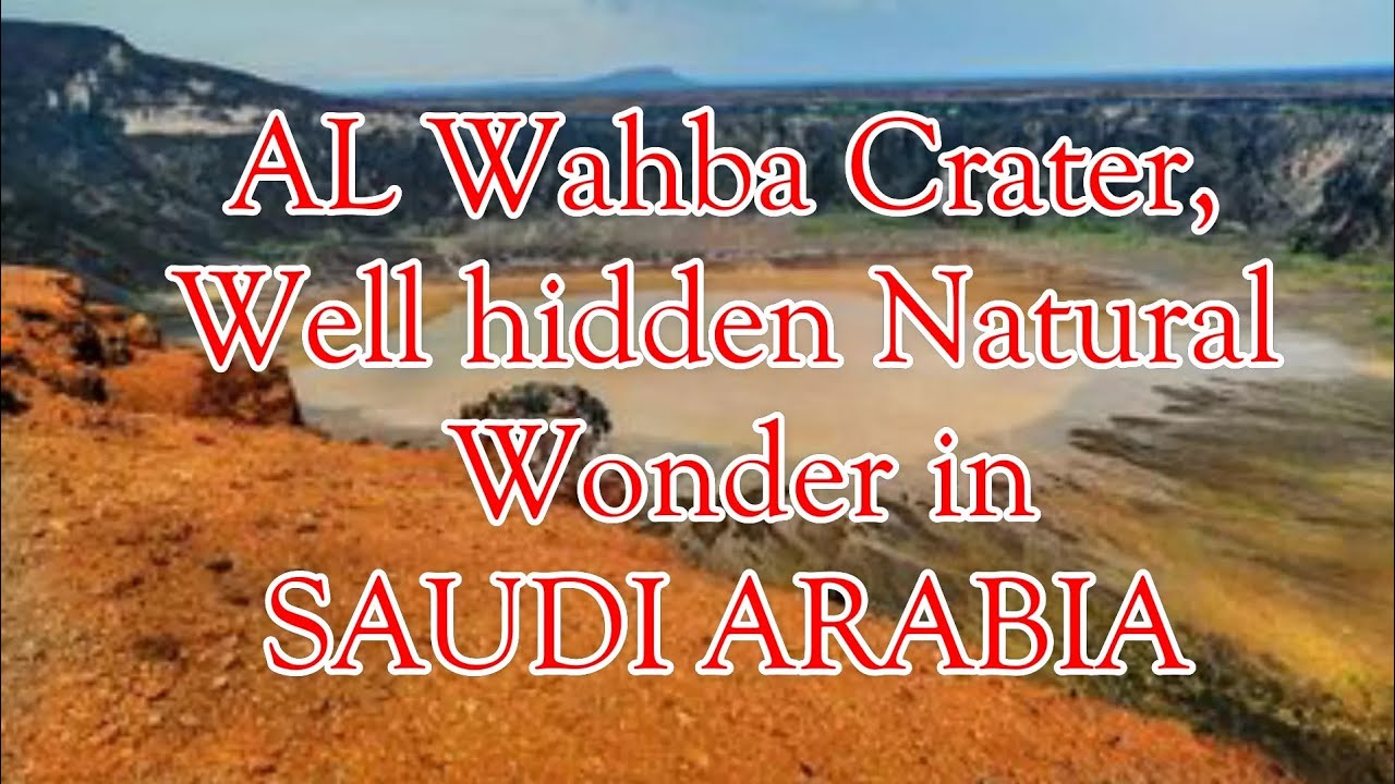 WAHBA CRATER IS THE MOST BEAUTIFUL AND DANGEROUS PLACE IN SAUDI ARABIA ...