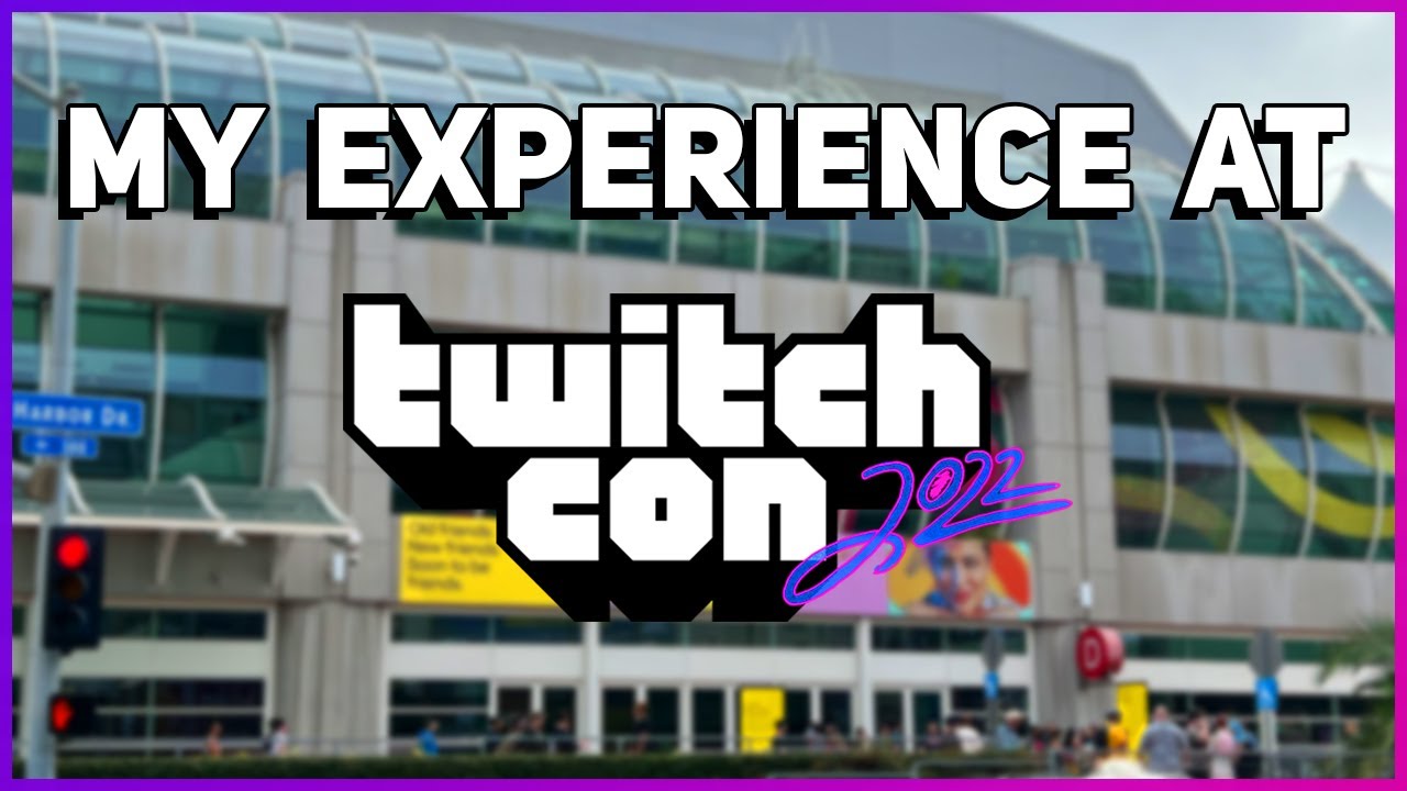 My Experience at TwitchCon 2022!! - YouTube
