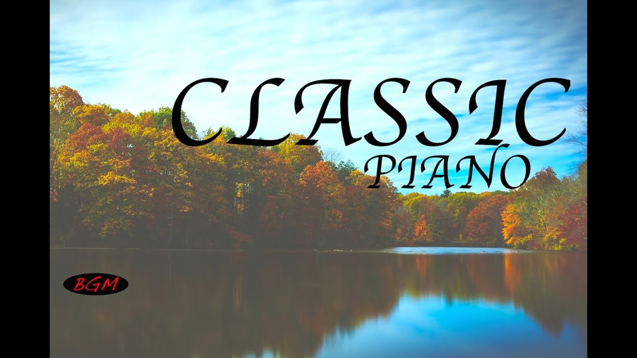 Classic Piano Instrumental Music - Background Music - Music for study ...