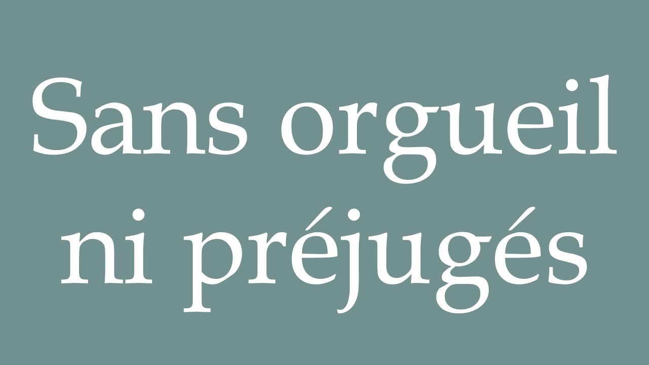How to Pronounce ''Sans orgueil ni préjugés'' (Without pride or ...