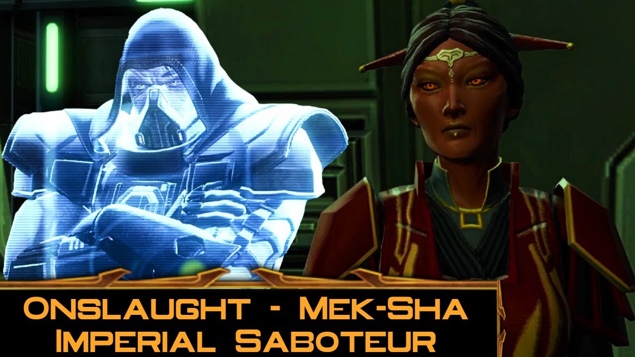 SWTOR - Onslaught: Mek-Sha - Imperial Saboteur - Imperial Agent - All ...