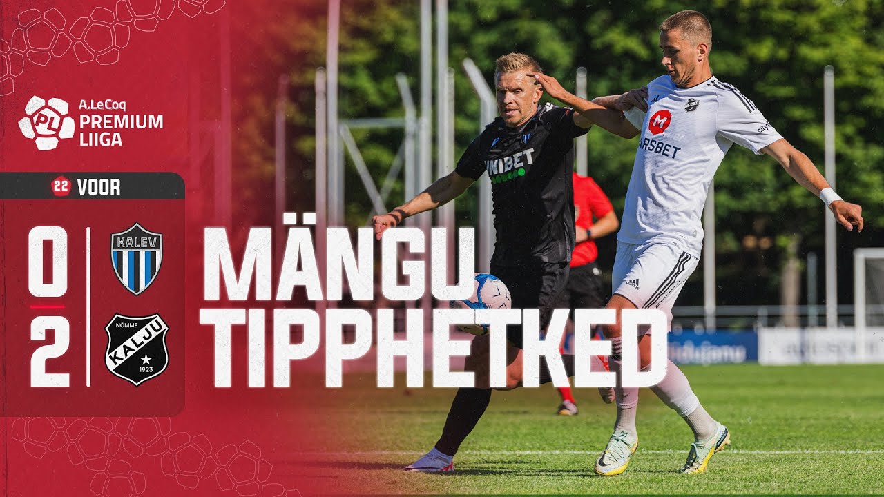 JK Tallinna Kalev - Nõmme Kalju FC I 0:2 I A. Le Coq Premium liiga 22 ...