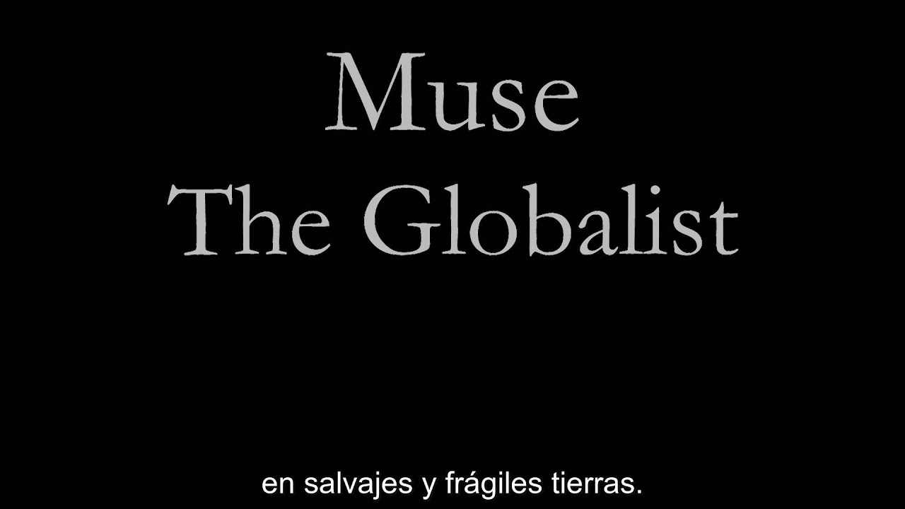 Muse - The Globalist (subtitulada) - YouTube Muse - The Globalist (subtitulada) - YouTube