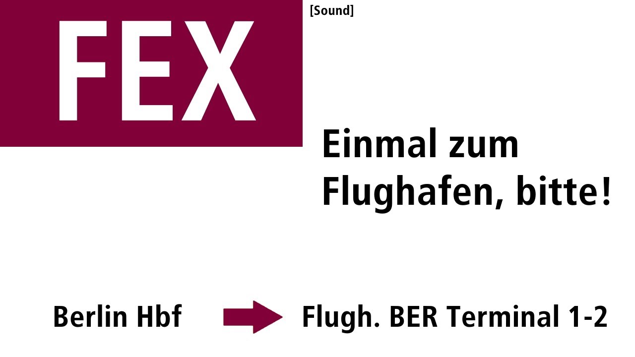 [Sound] FEX Berlin | Mit dem Flughafenexpress von Berlin Hbf zum Flugh ...