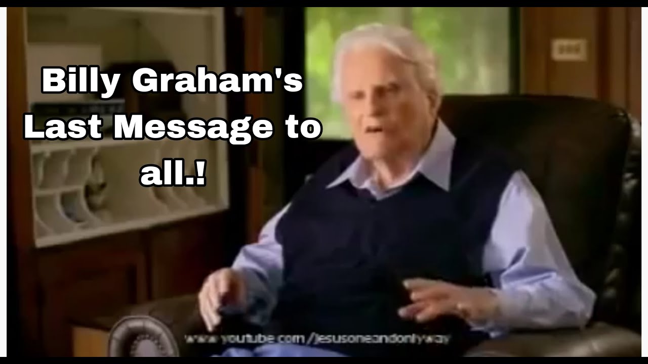 Billy Graham's, Last Message to all.! - YouTube