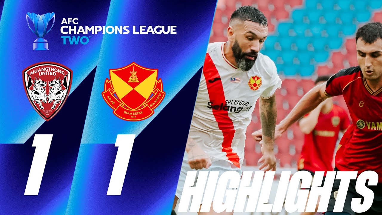 Sorotan Perlawanan : Muangthong United FC 1 - 1 Selangor FC | ACL Two - YouTube