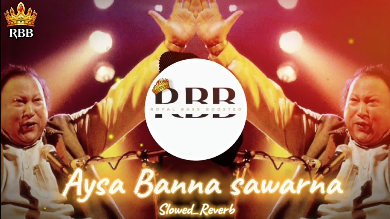 Aysa Banna sawarna Mubarak Tumhy (Song) NFAK [Slowed_Reverb+Bass boosted]RBB - YouTube