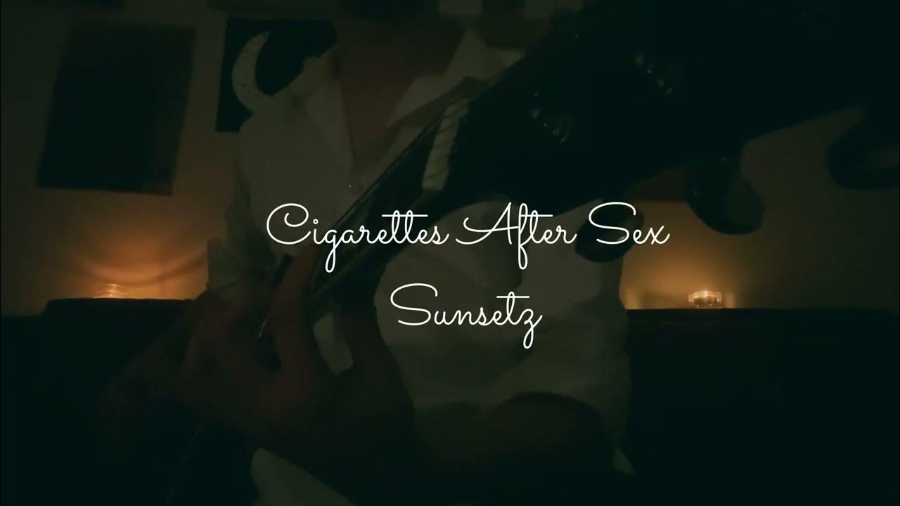 Cigarettes After Sex` Sunsetz Guitar Cover Youtube