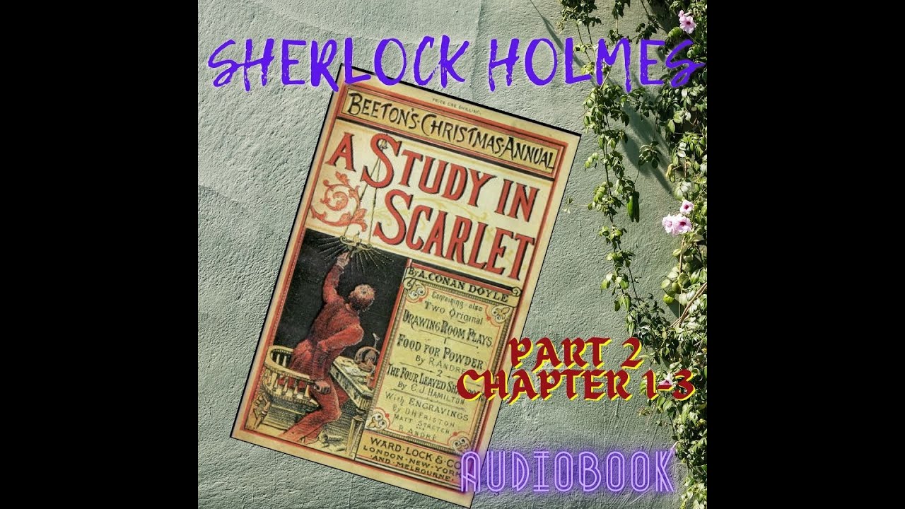 "Sherlock Holmes: A Study in Scarlet - Part 2, Chapters 1-3 - FULL ...