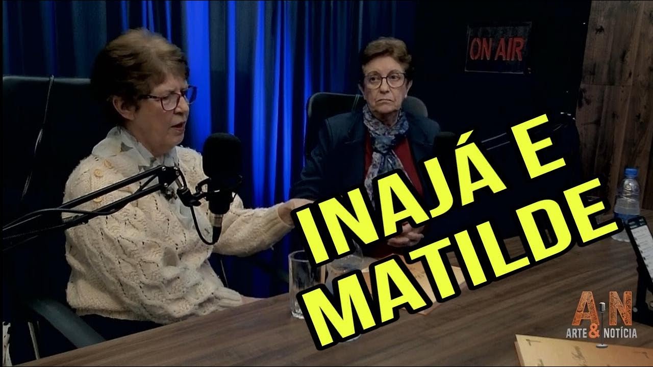 EP. 4 INAJÁ E MATILDE - YouTube