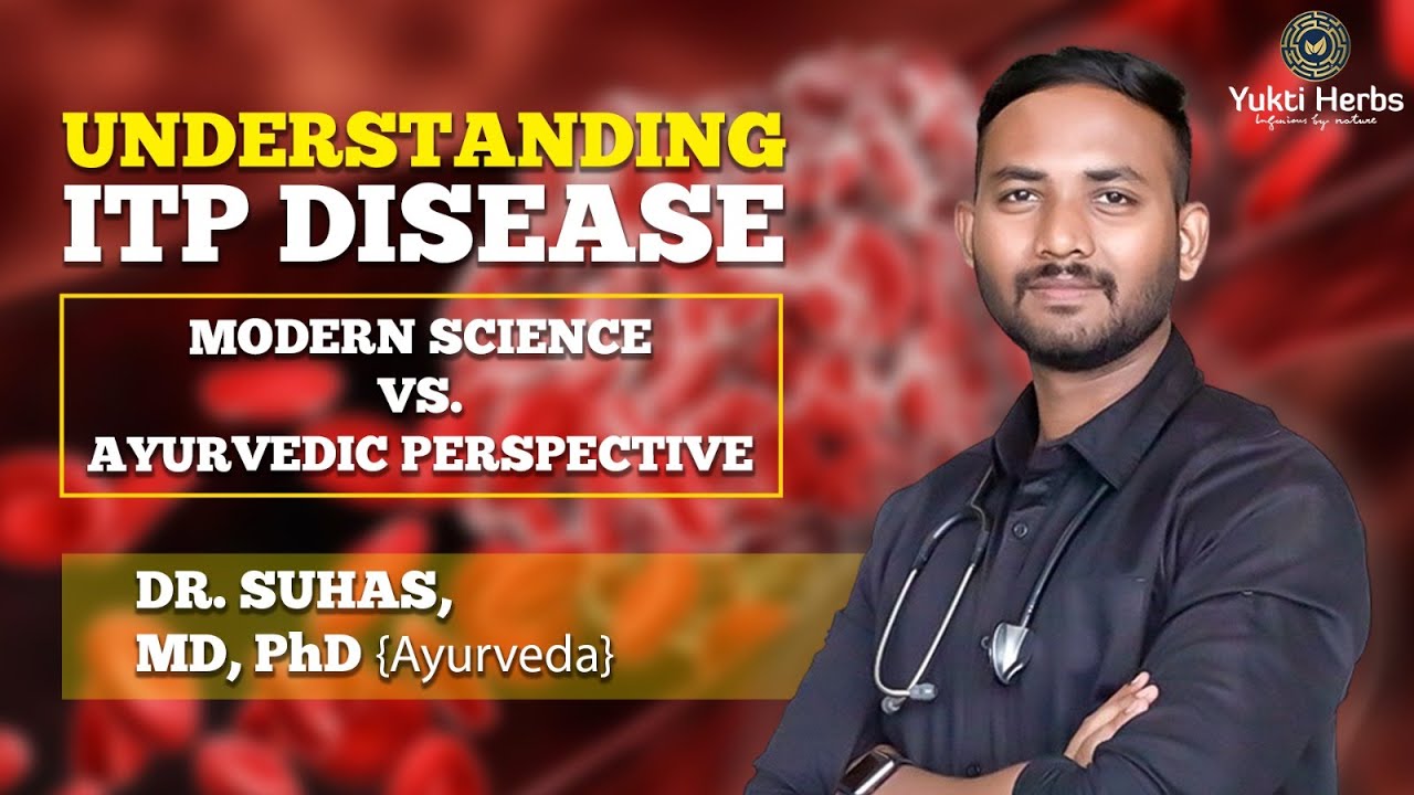 Understanding ITP Disease: Modern Science vs. Ayurvedic Wisdom - YouTube