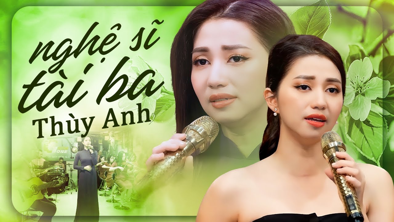 Đây Mới Thật Sự Là Một Nghệ Sĩ Tài Ba Của Âm Nhạc Việt Nam THÙY ANH ...