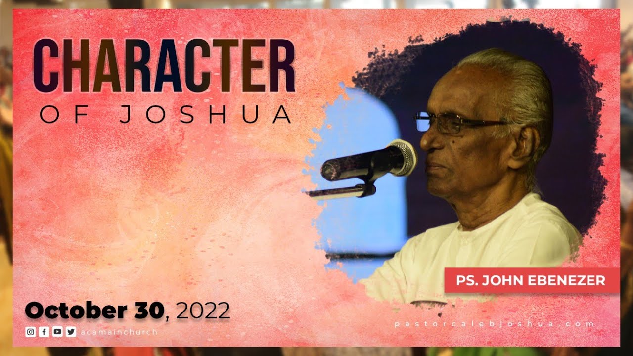 Character of Joshua | Ps. John Ebenezer - YouTube