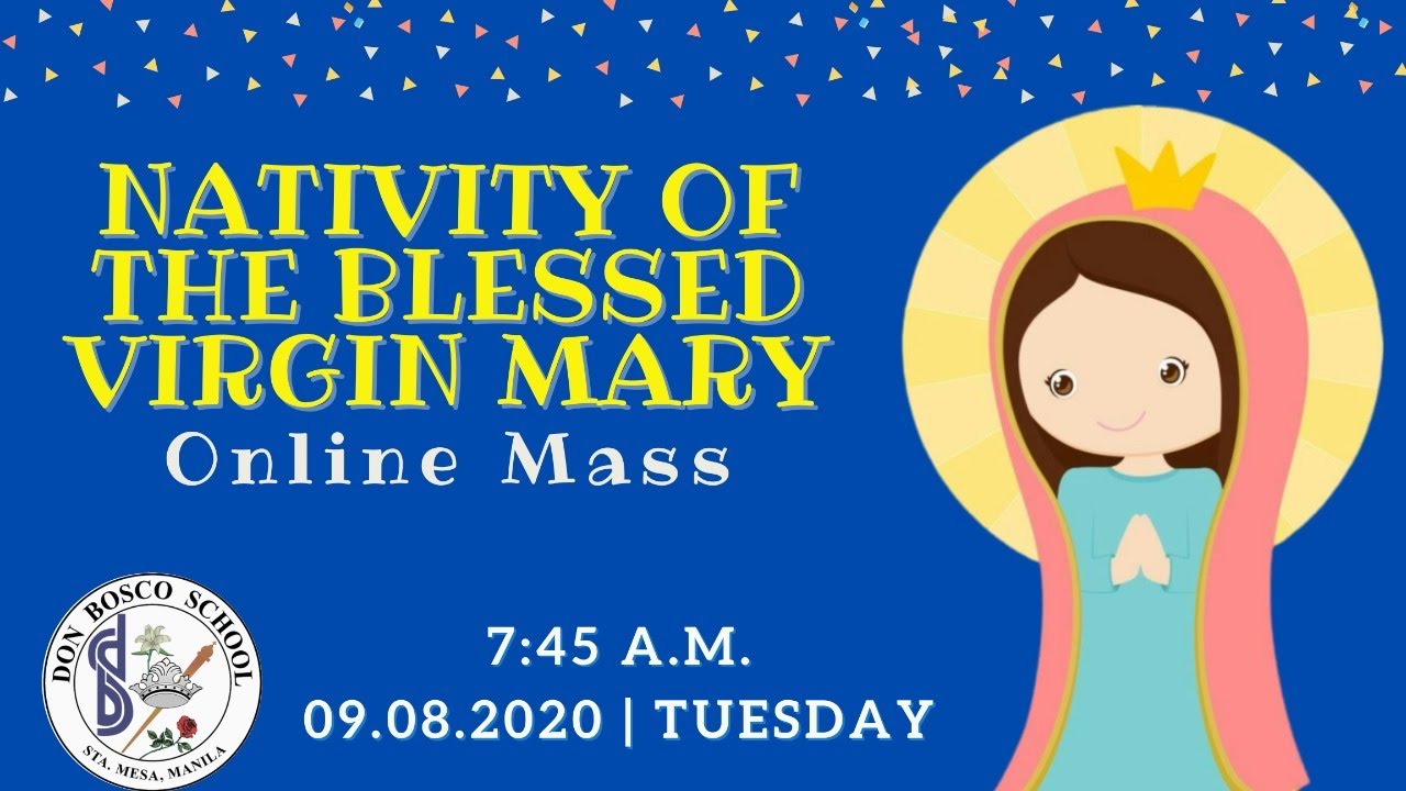 SEPTEMBER 8, 2020 - ONLINE MASS - FEAST OF THE NATIVITY OF THE BLESSED ...