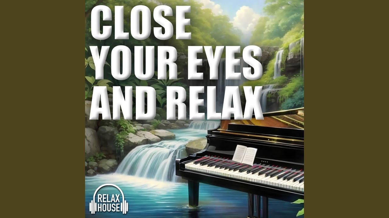 Close Your Eyes and Relax - YouTube