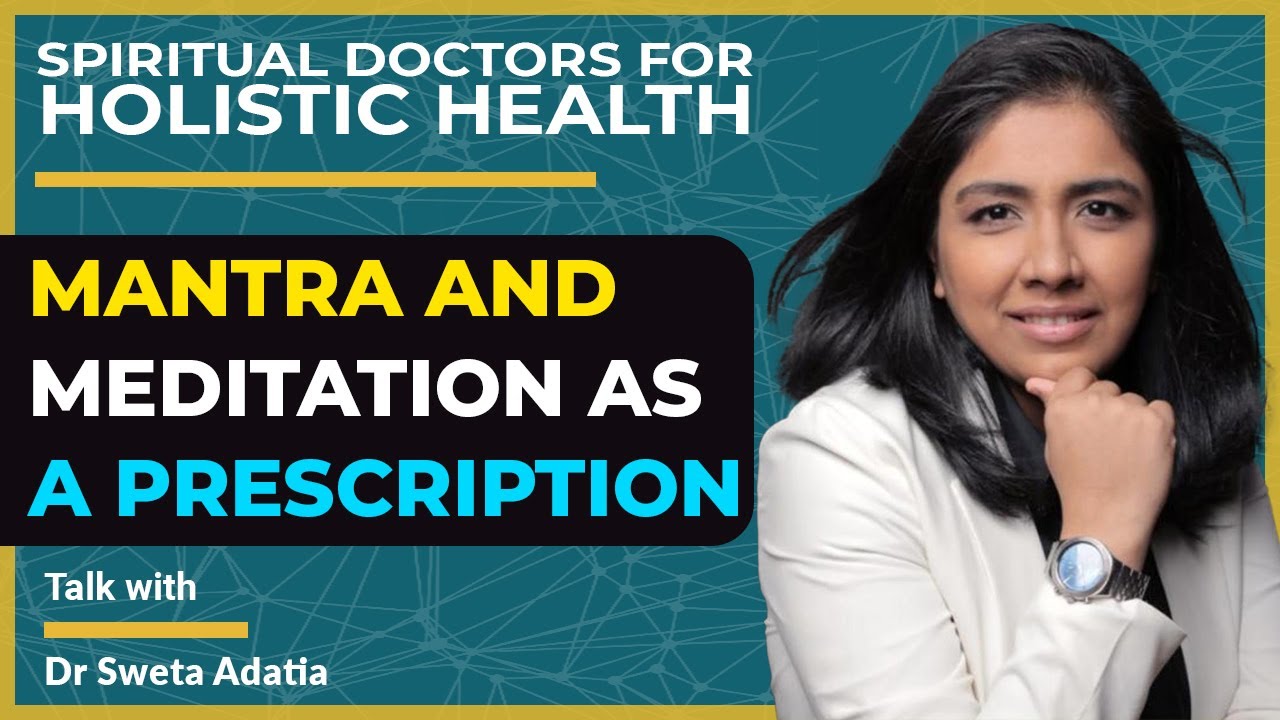 Meditation and chanting as a Prescription for Doctors By Dr Sweta ...