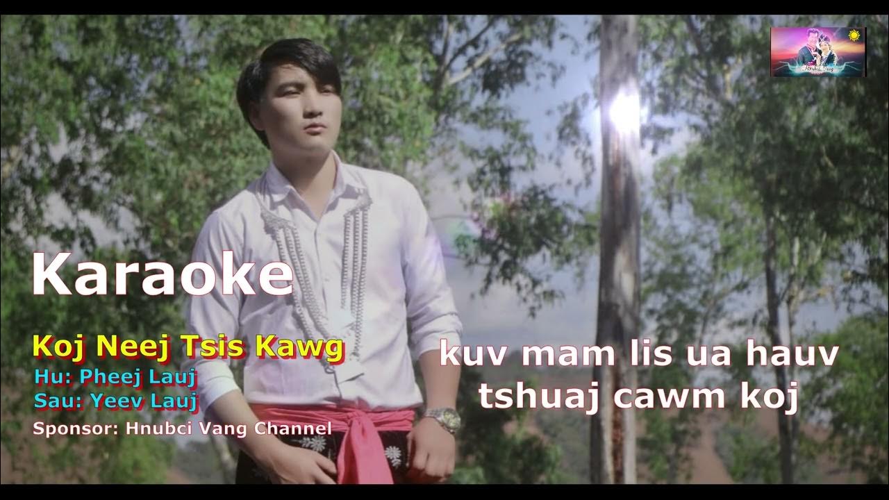Koj Neej Tsis Kawg/Pheej Lauj cover song/Karaoke #karaoke #hmongkaraoke #hmongmusic - YouTube