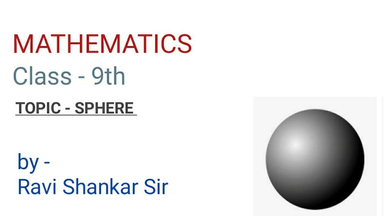 SPHERE | CLASS - 9TH | MATHEMATICS | BY RAVI SHANKAR - YouTube