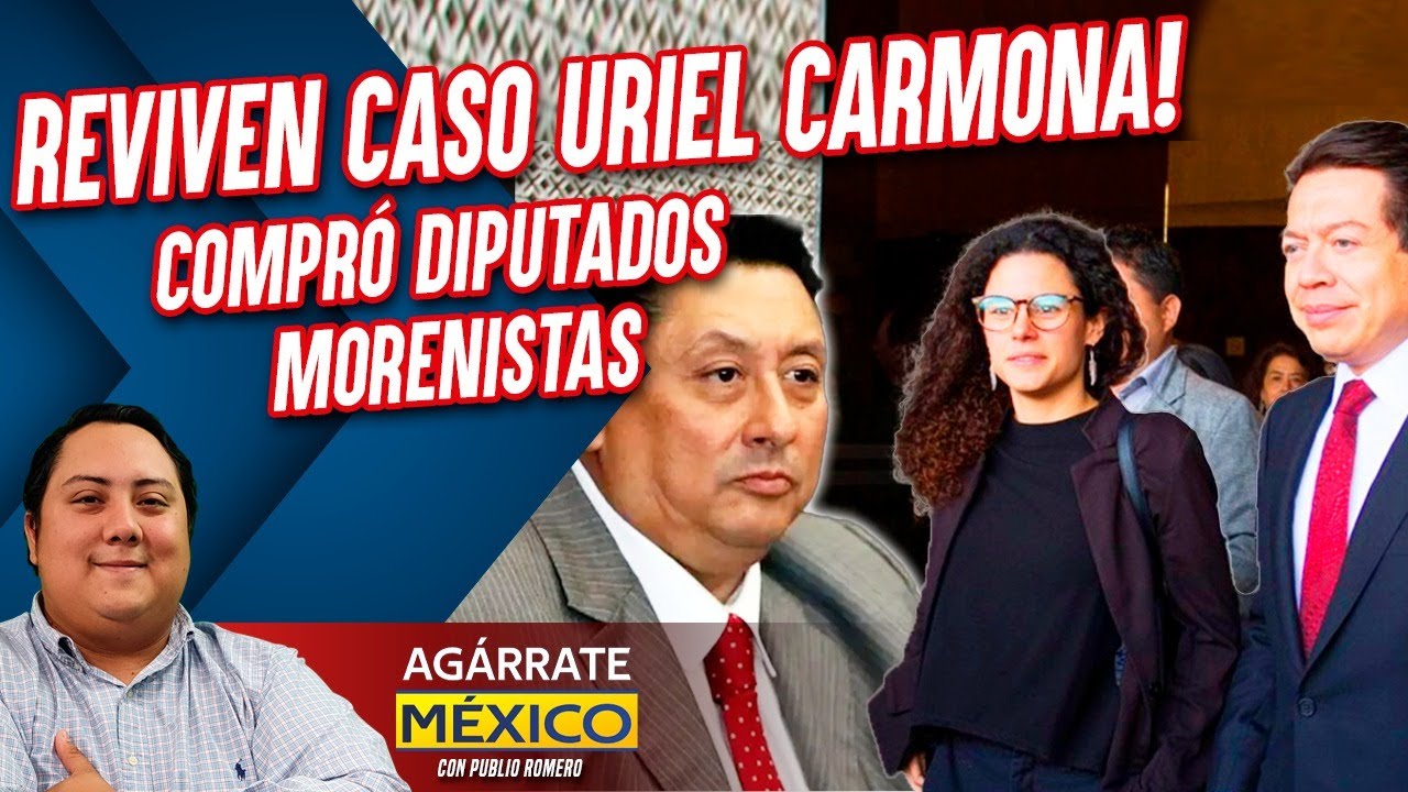 REVIVEN CASO URIEL CARMONA! FISCAL Y PIÑA COMPRARON DIPUTADOS DE LA 4T ...