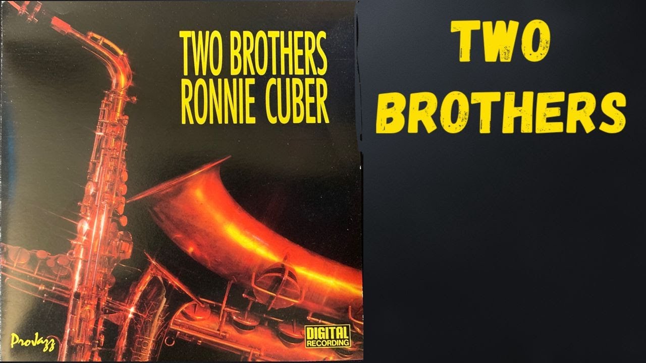 (Two Brothers) Title track- Ronnie Cuber (Featuring David Sanborn ...
